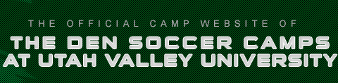 The Den Soccer Camps | at Utah Valley University | Orem, UT